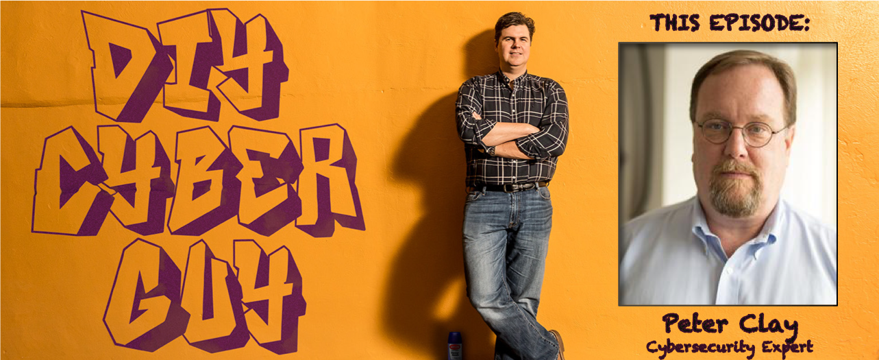 Cybersecurity Expert Peter Clay on DIY Cyber Guy – DIY CyberGuy with ...